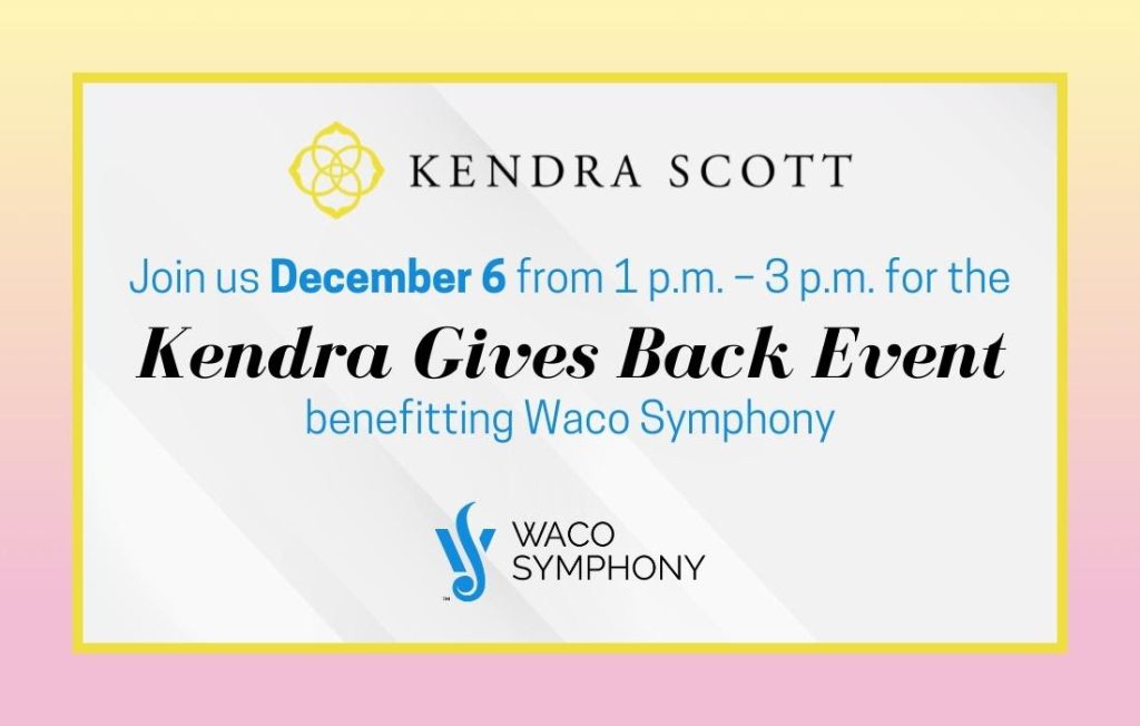 Save the Date: Kendra Scott Gives Back Event | Waco Symphony Orchestra